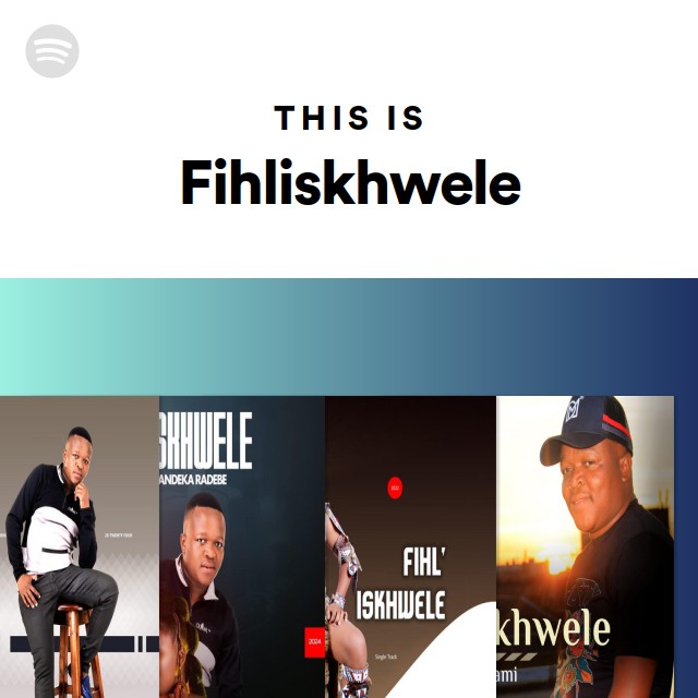This Is Fihliskhwele - playlist by Spotify | Spotify