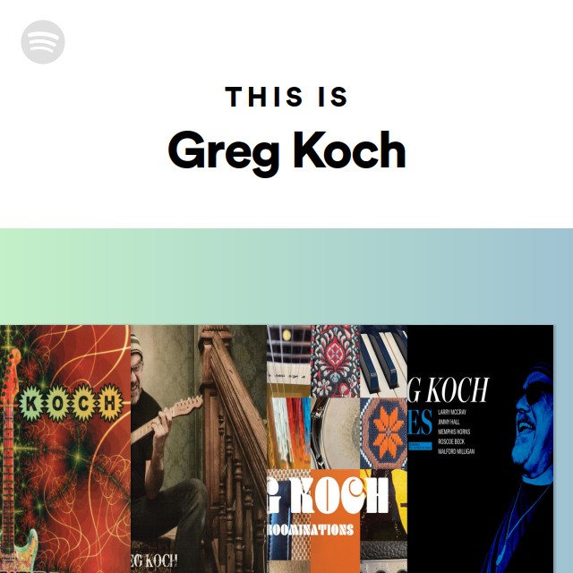This Is Greg Koch - playlist by Spotify | Spotify