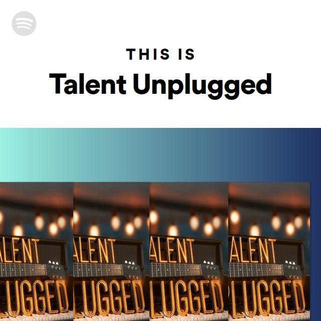 This Is Talent Unplugged | Spotify Playlist