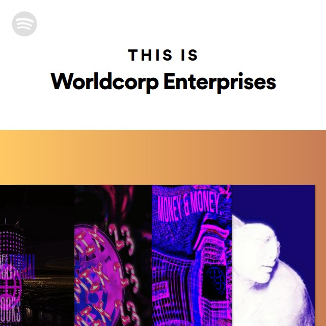 This Is Worldcorp Enterprises - playlist by Spotify | Spotify