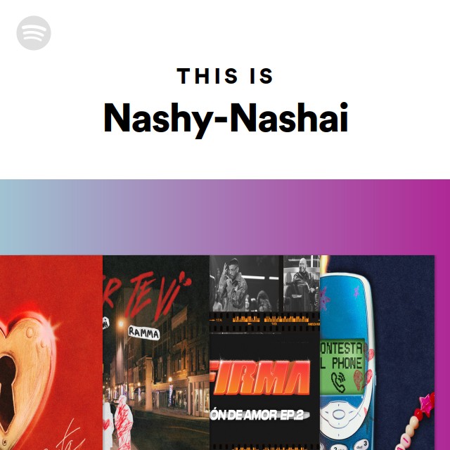 This Is Nashy-Nashai - playlist by Spotify | Spotify