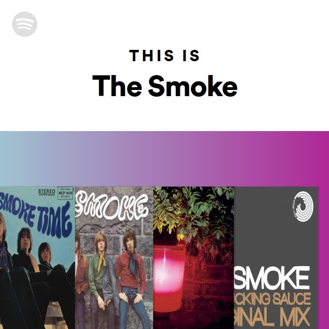 This Is The Smoke - playlist by Spotify | Spotify