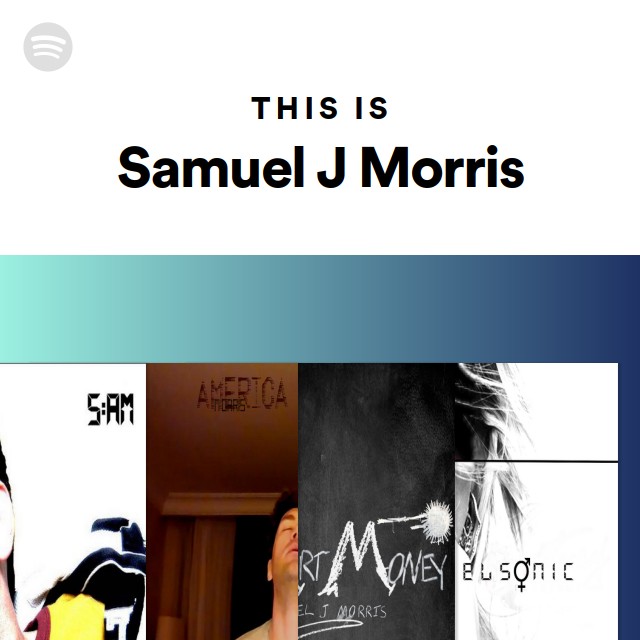 This Is Samuel J Morris - playlist by Spotify | Spotify