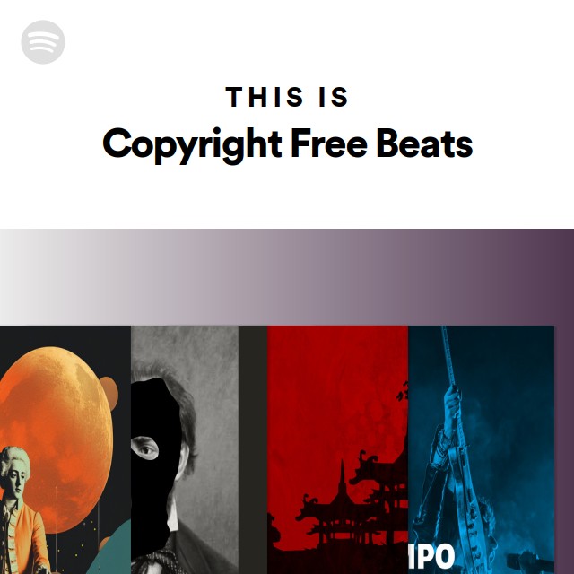 This Is Copyright Free Beats - playlist by Spotify | Spotify