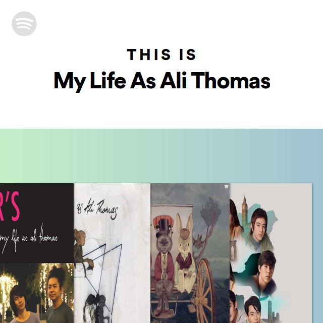 This Is My Life As Ali Thomas | Spotify Playlist