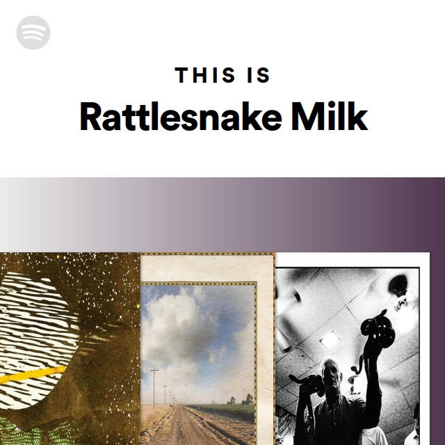 This Is Rattlesnake Milk - playlist by Spotify | Spotify
