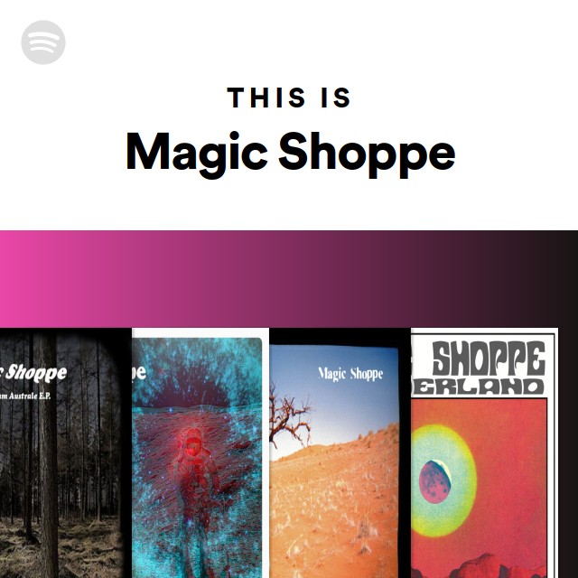 This Is Magic Shoppe - playlist by Spotify | Spotify