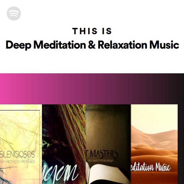 This Is Deep Meditation & Relaxation Music - playlist by Spotify | Spotify