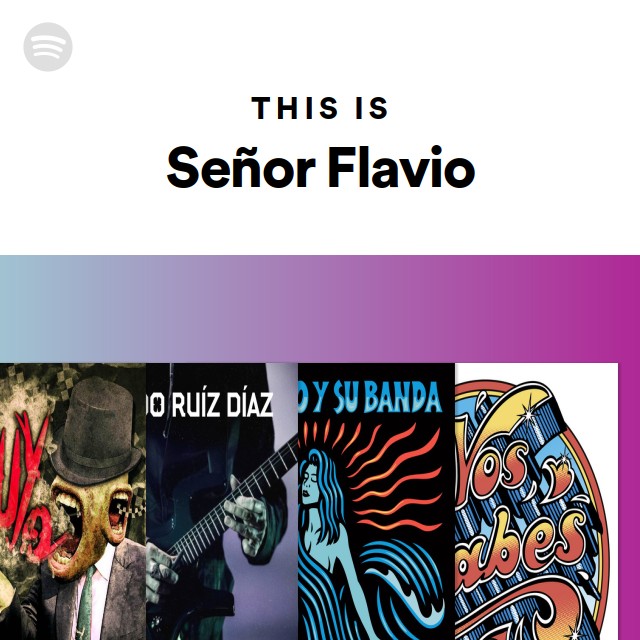 This Is Señor Flavio | Spotify Playlist