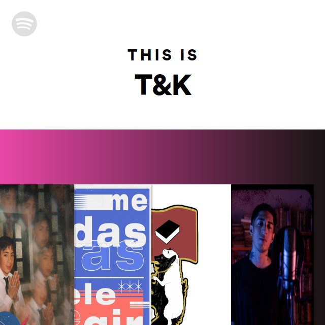 This Is T&K - playlist by Spotify | Spotify