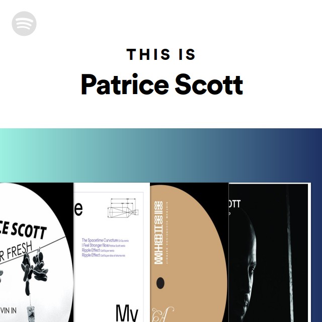 This Is Patrice Scott - playlist by Spotify | Spotify