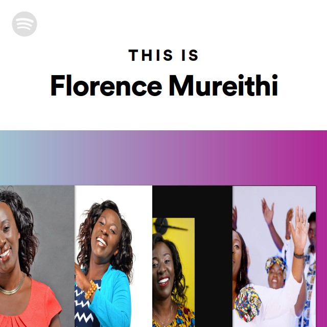 This Is Florence Mureithi - playlist by Spotify | Spotify
