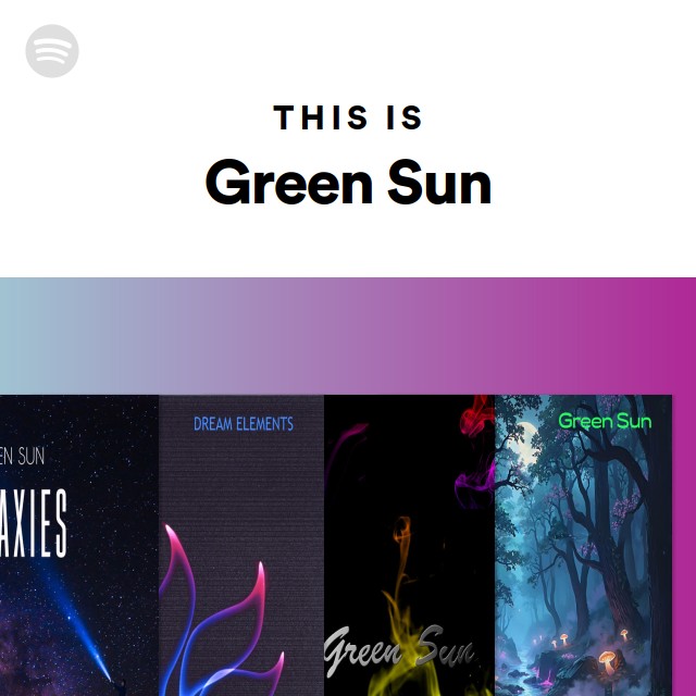 This Is Green Sun - playlist by Spotify | Spotify
