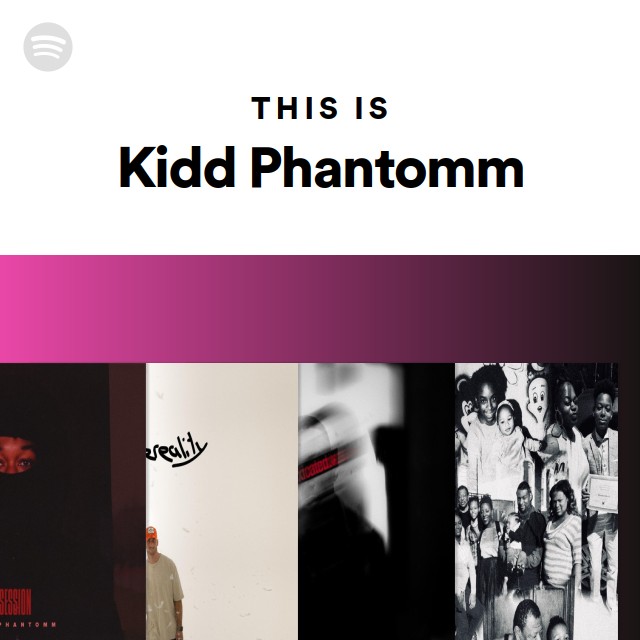 This Is Kidd Phantomm - playlist by Spotify | Spotify