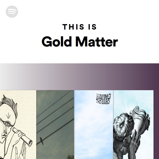 This Is Gold Matter | Spotify Playlist