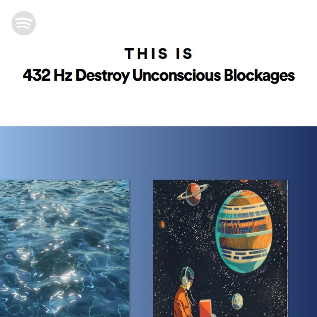 This Is 432 Hz Destroy Unconscious Blockages - playlist by Spotify | Spotify