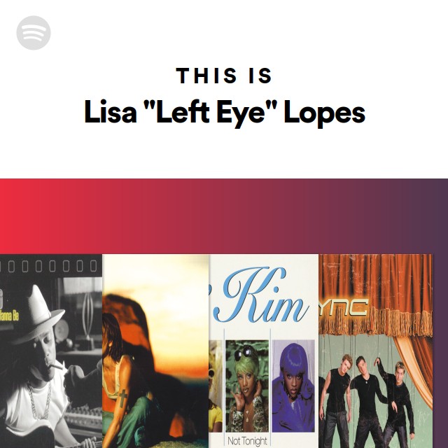 This Is Lisa "Left Eye" Lopes - playlist by Spotify | Spotify
