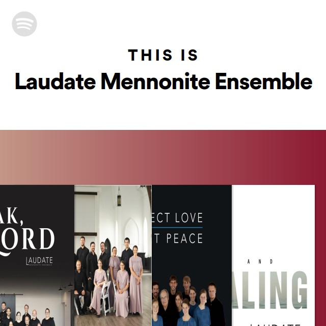 This Is Laudate Mennonite Ensemble - playlist by Spotify | Spotify