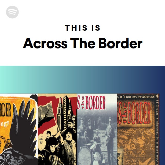 This Is Across The Border - playlist by Spotify | Spotify
