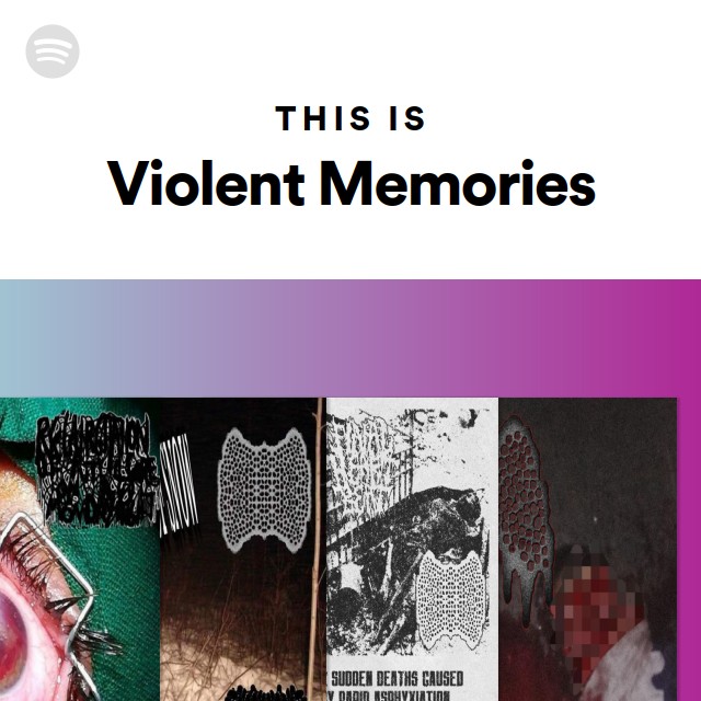 This Is Violent Memories | Spotify Playlist