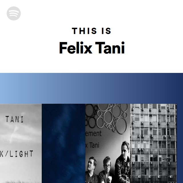 This Is Felix Tani - playlist by Spotify | Spotify