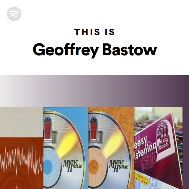 This Is Geoffrey Bastow - playlist by Spotify | Spotify