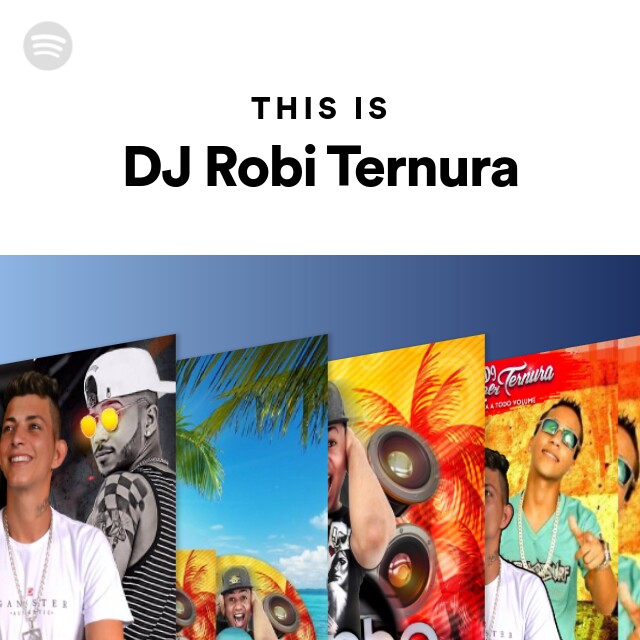 This Is DJ Robi Ternura - playlist by Spotify | Spotify