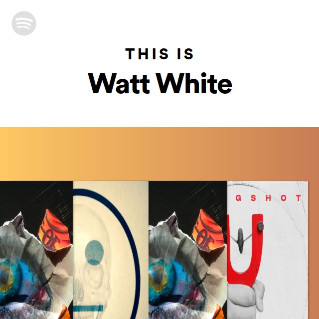 This Is Watt White Playlist By Spotify Spotify