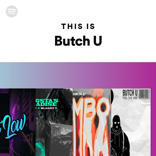 This Is Butch U - playlist by Spotify | Spotify
