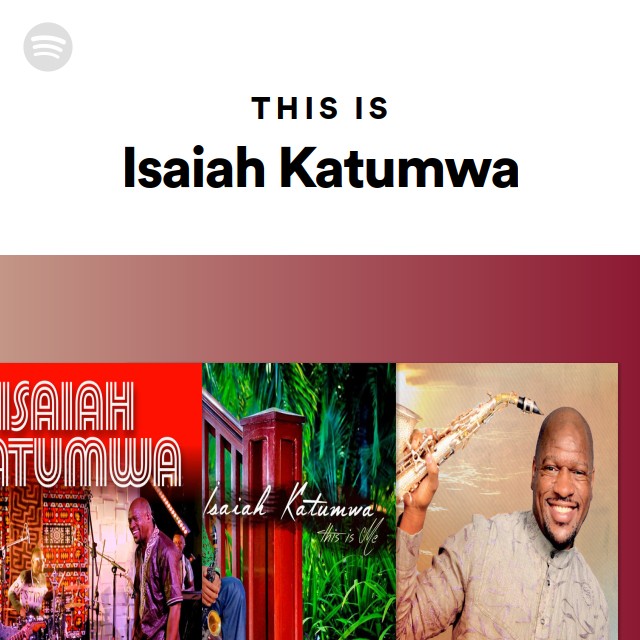 This Is Isaiah Katumwa - playlist by Spotify | Spotify