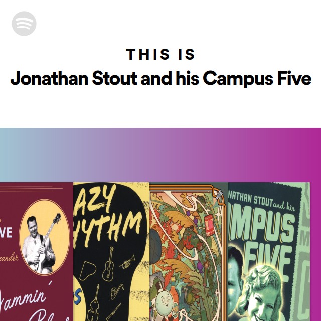 This Is Jonathan Stout and his Campus Five - playlist by Spotify | Spotify