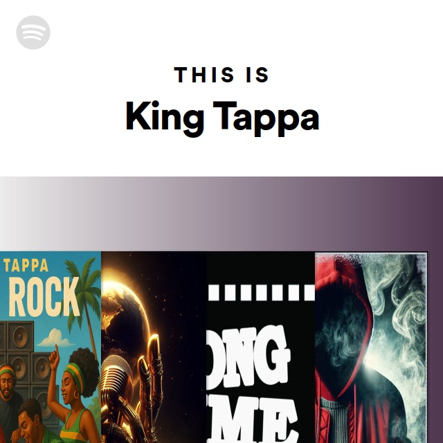 This Is King Tappa - playlist by Spotify | Spotify