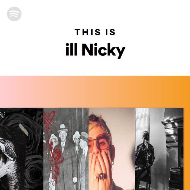 This Is ill Nicky - playlist by Spotify | Spotify