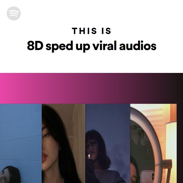 This Is 8D sped up viral audios - playlist by Spotify | Spotify