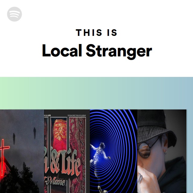 This Is Local Stranger | Spotify Playlist