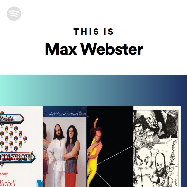This Is Max Webster - playlist by Spotify | Spotify