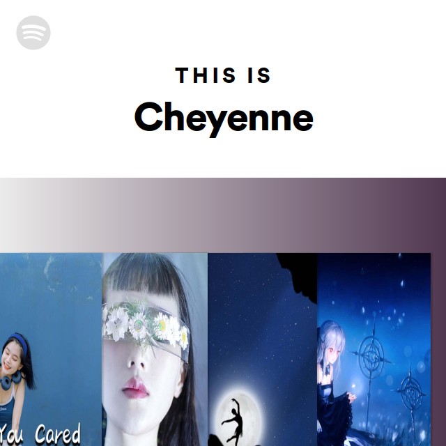 This Is Cheyenne - playlist by Spotify | Spotify