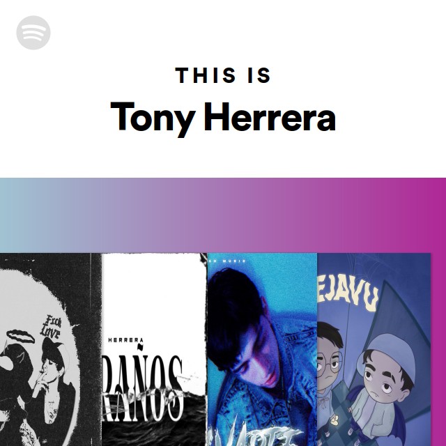 This Is Tony Herrera - playlist by Spotify | Spotify