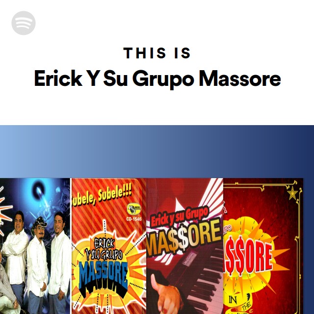 This Is Erick Y Su Grupo Massore - playlist by Spotify | Spotify