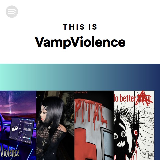 This Is VampViolence - playlist by Spotify | Spotify