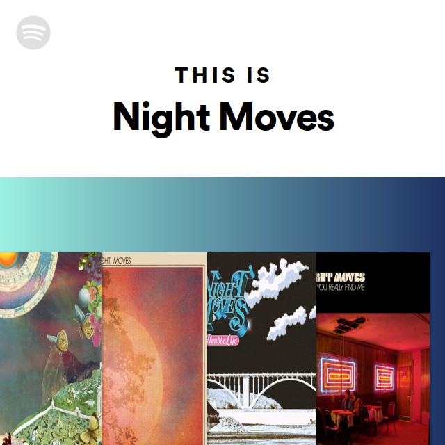 This Is Night Moves - playlist by Spotify | Spotify