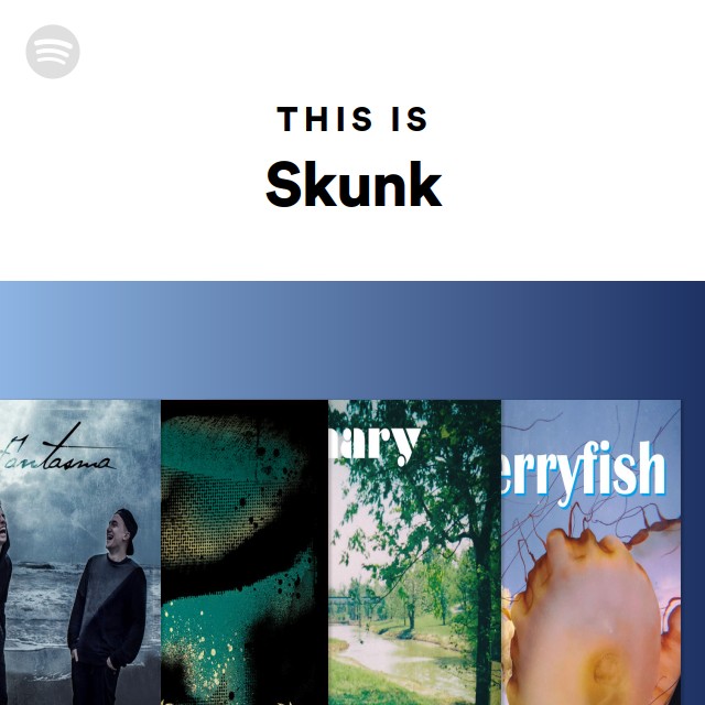 This Is Skunk - playlist by Spotify | Spotify