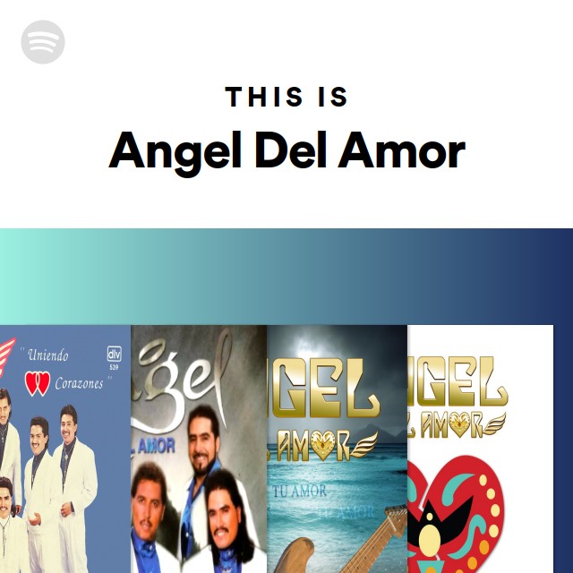 This Is Angel Del Amor - playlist by Spotify | Spotify