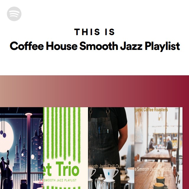 This Is Coffee House Smooth Jazz Playlist - playlist by Spotify | Spotify