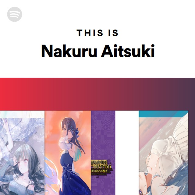 This Is Nakuru Aitsuki - playlist by Spotify | Spotify