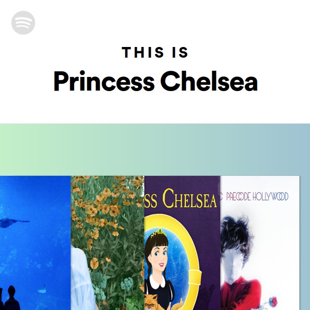 This Is Princess Chelsea - playlist by Spotify | Spotify