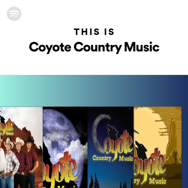 This Is Coyote Country Music - playlist by Spotify | Spotify