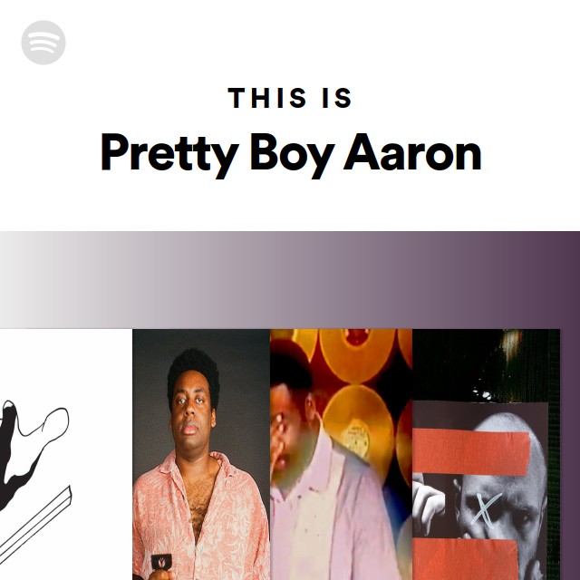 This Is Pretty Boy Aaron - playlist by Spotify | Spotify