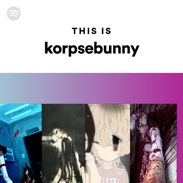 This Is korpsebunny | Spotify Playlist