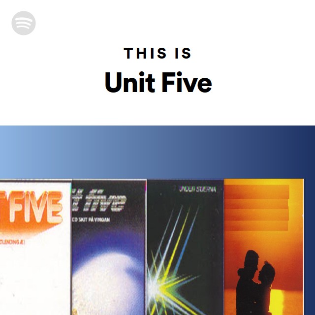 This Is Unit Five - playlist by Spotify | Spotify